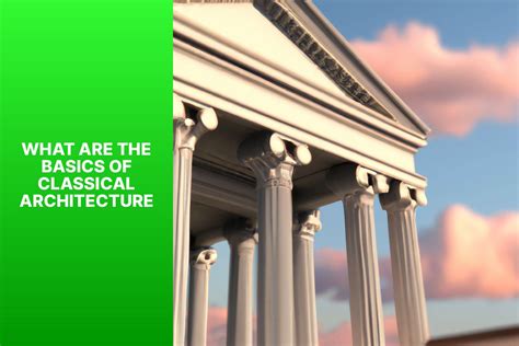 What Are The Basics Of Classical Architecture Atx Fine Arts What Are The Basics Of Classical Architecture Atx Fine Arts