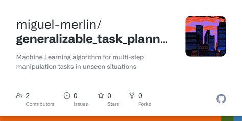 Github Miguel Merlingeneralizabletaskplanning Machine Learning Algorithm For Multi Step