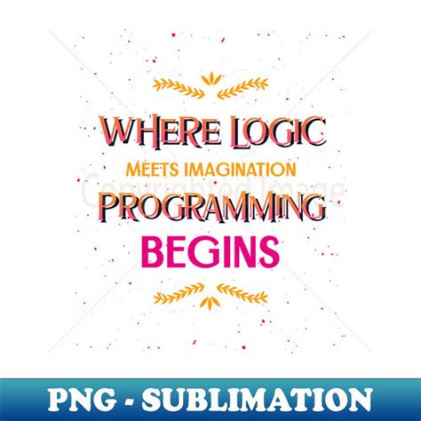 Where Logic Meets Imagination Programming Begins High Qual Inspire Uplift