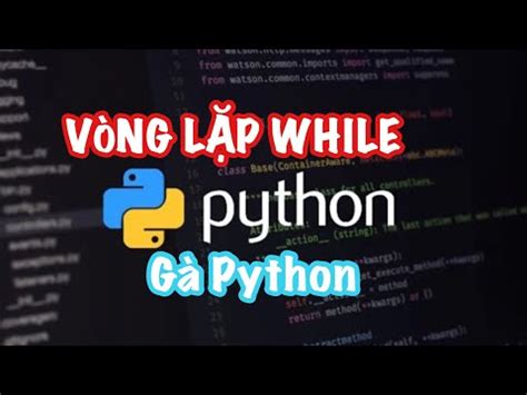 Python căn bản vòng lặp while trong python YouTube
