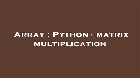 array python matrix multiplication youtube