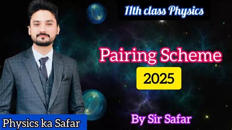Pairing Scheme 2025 Class 11 Physics Physics Ka Safar Youtube