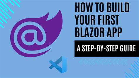 how to build your first microsoft blazor app a step by step guide
