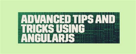 Tricks For Using Angularjs In Your Web Development Projects