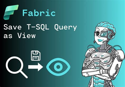 How To Save A T Sql Query As View In Microsoft Fabric Deep Learning Nerds