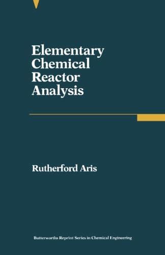 Elementary Chemical Reactor Analysis Butterworths Series In Chemical