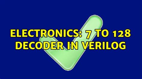Electronics 7 To 128 Decoder In Verilog 2 Solutions Youtube