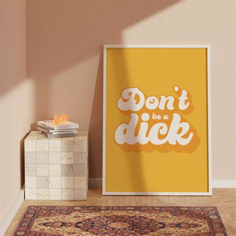 Dont Be A Dick Print By Olivia Designs