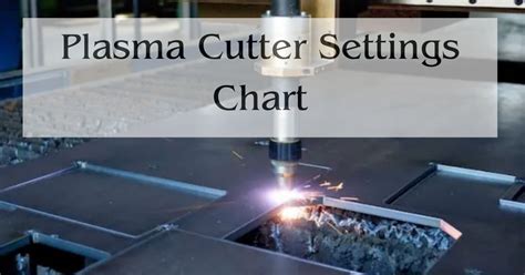 plasma cutter settings chart best guides from expert