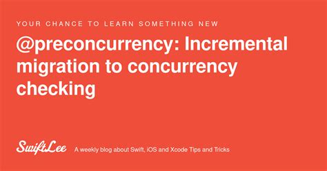 Preconcurrency Incremental Migration To Concurrency Checking