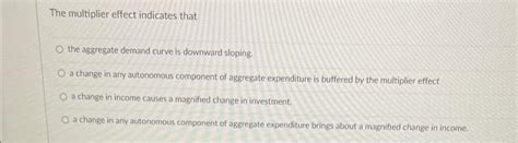 Solved The Multiplier Effect Indicates That The Aggregate Chegg