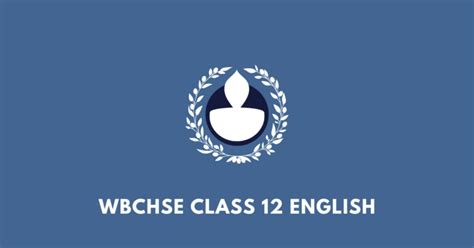 Wbchse Class 12 English Syllabus Questions Answers Mcqs