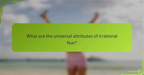 Understanding Irrational Fear Evolutionary Roots And Psychological Triggers