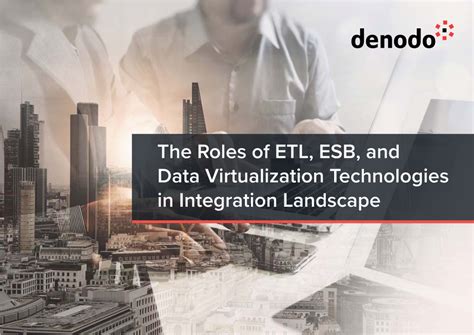 the roles of etl esb and data virtualization technologies in