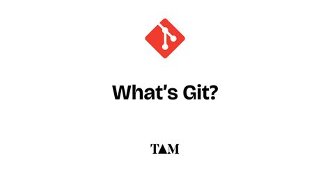 Whats Git Heres What You Need To Know About Git By Songtham Tung