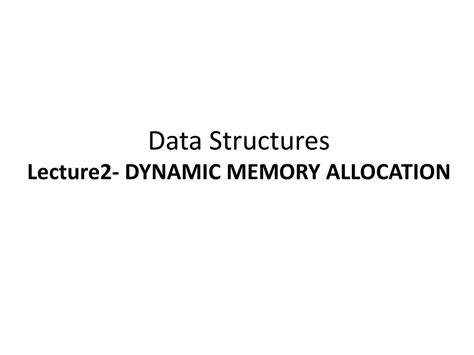 PPT Data Structures Lecture2 DYNAMIC MEMORY ALLOCATION PowerPoint