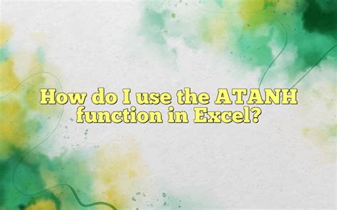 How Do I Use The Atanh Function In Excel