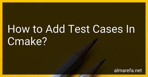 How To Add Test Cases In Cmake In 2024
