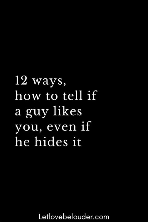 12 Ways How To Tell If A Guy Likes You Even If He Hides It A Guy Like You Relationship Tips