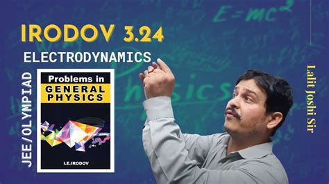 IE Irodov Problem Electrodynamics By Lalit Joshi Sir YouTube