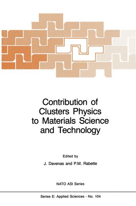 Nato Science Series E Contribution Of Clusters Physics To Materials Science And Bol