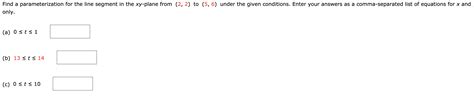 Solved Find A Parameterization For The Line Segment In The