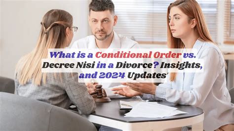 What Is A Conditional Order Vs Decree Nisi In A Divorce