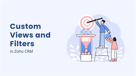 custom views and filters in zoho crm for data management