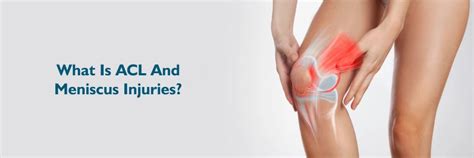 Acl And Meniscus Injuries Causes And Treatments