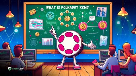 What Is Polkadot Xcm Crypto Daily