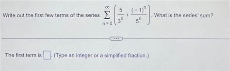 Solved Write Out The First Few Terms Of The Series