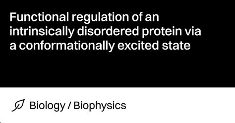 Functional Regulation Of An Intrinsically Disordered Protein Via A Conformationally Excited State