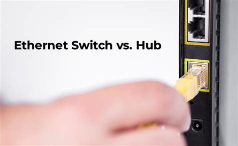 Ethernet Switch Vs Hub What S The Difference