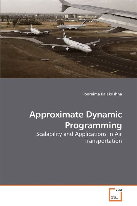 Approximate Dynamic Programming Scalability And Applications In Air Transportation