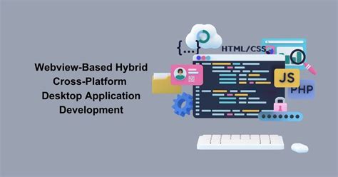 webview based hybrid cross platform desktop application development