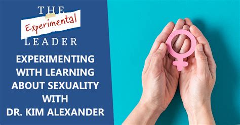 Experimenting With Learning About Sexuality With Dr Kim Alexander Melanie Parish Mcc