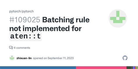 batching rule not implemented for `aten t` · issue 109025 · pytorch pytorch · github
