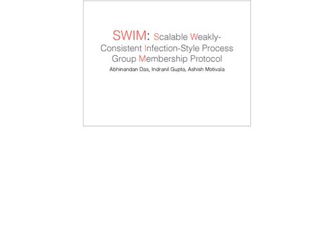 Swim Scalable Weakly Consistent Infection Style Process Group