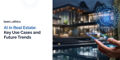 Ai In Real Estate Key Use Cases And Future Trends Keenethics