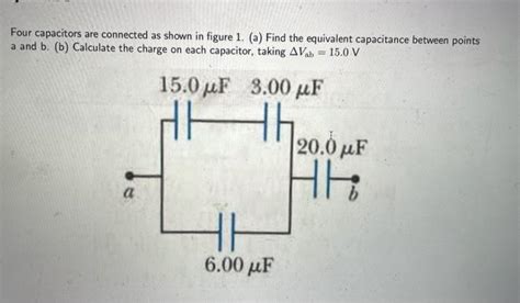 Solved Four Capacitors Are Connected As Shown In Figure 1