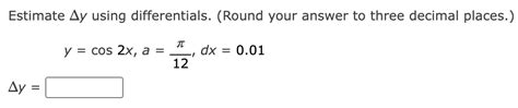 solved estimate Δy using differentials round your answer