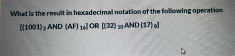 Solved What Is The Result In Hexadecimal Notatio Solutioninn