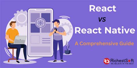 Comparing React Vs React Native A Comprehensive Guide By Richestsoft Medium