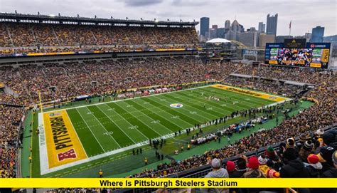 Where Is Pittsburgh Steelers Stadium The Complete Guide To Acrisure
