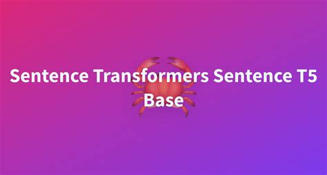 Sentence Transformers Sentence T Base A Hugging Face Space By Ktllc