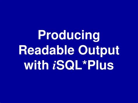 Ppt Producing Readable Output With I Sql Plus Powerpoint Presentation