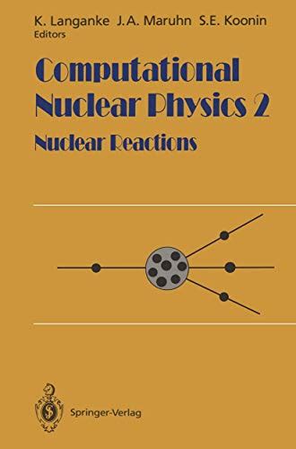Computational Nuclear Physics 2 Nuclear Reactions Langanke K Maruhn J A Koonin S E