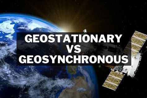 Understanding The Difference Between Geostationary And Geosynchronous Orbit Spatial Post