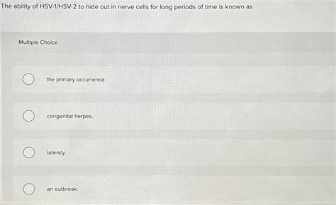 Solved The Ability Of Hsv 1hsv 2 ﻿to Hide Out In Nerve