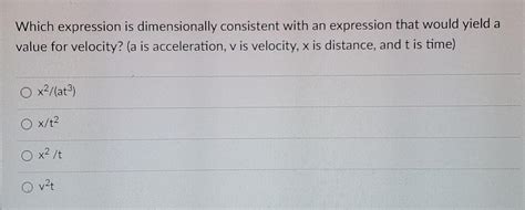 solved which expression is dimensionally consistent with an